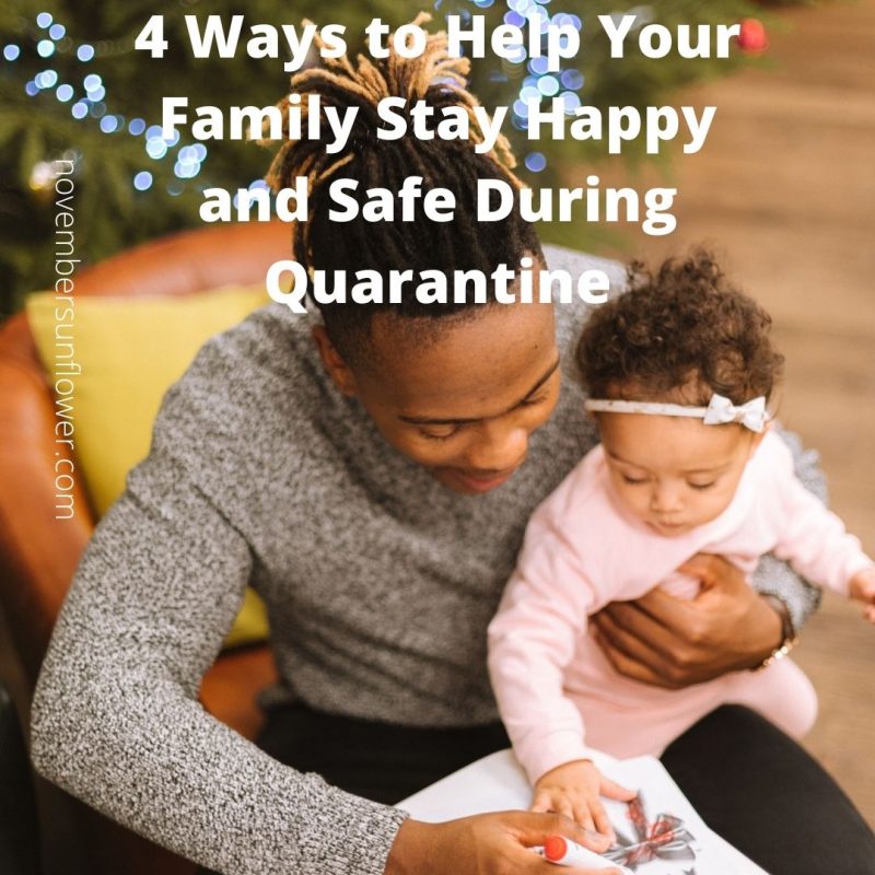 4 Ways to Help Your Family Stay Happy and Safe During Quarantine