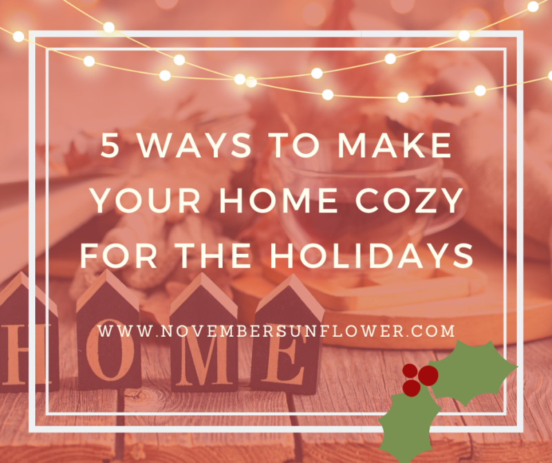 Creating a Cozy Holiday Home for All to Enjoy | November Sunflower