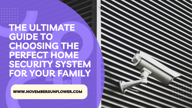 Find Your Perfect Home Security System | November Sunflower