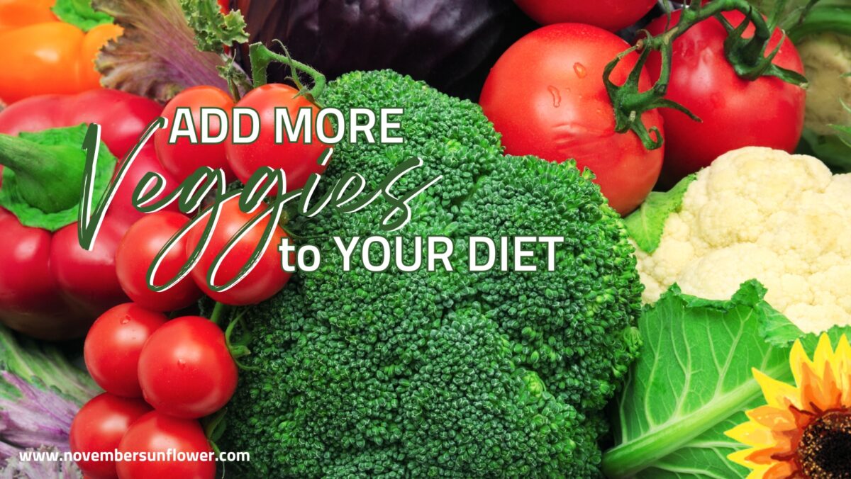 Easily Incorporate Vegetables to Your Meals | November Sunflower