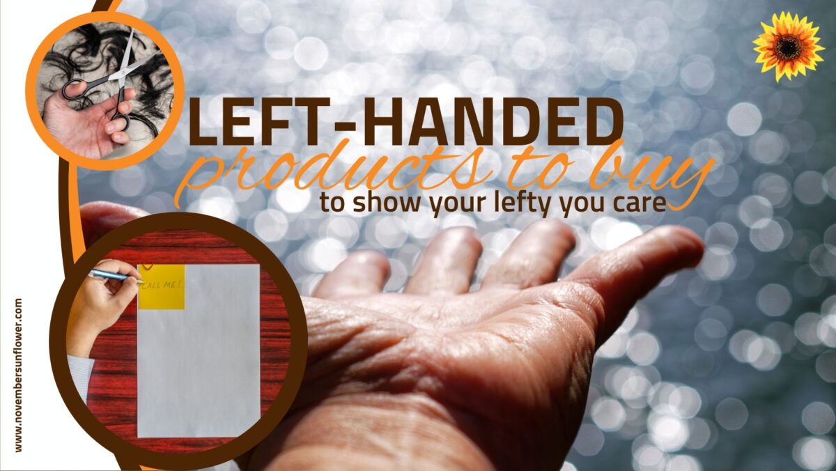 Products for Lefties in this Right-handed World | November Sunflower