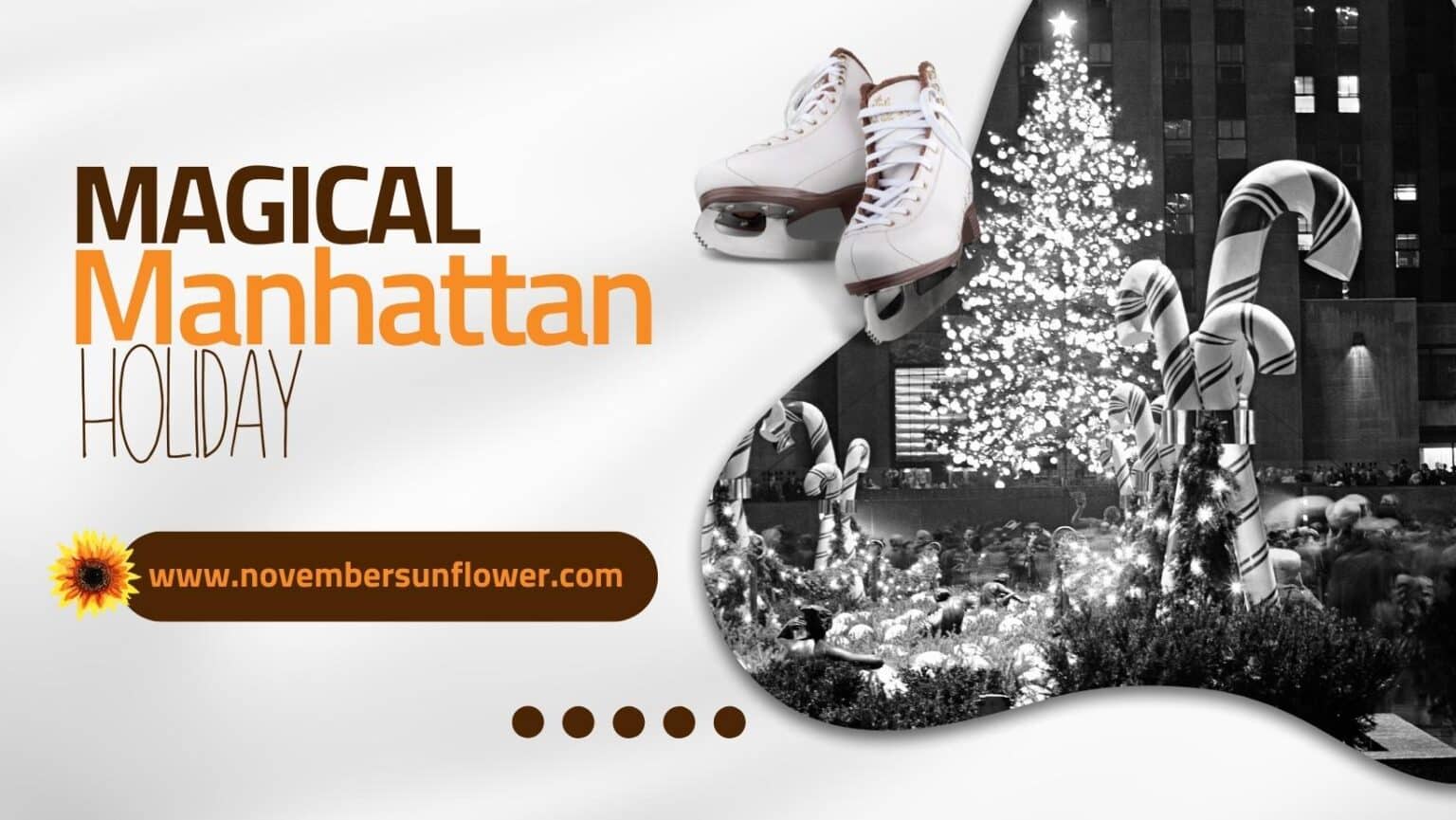 Magical Manhattan Holiday Experiences | November Sunflower