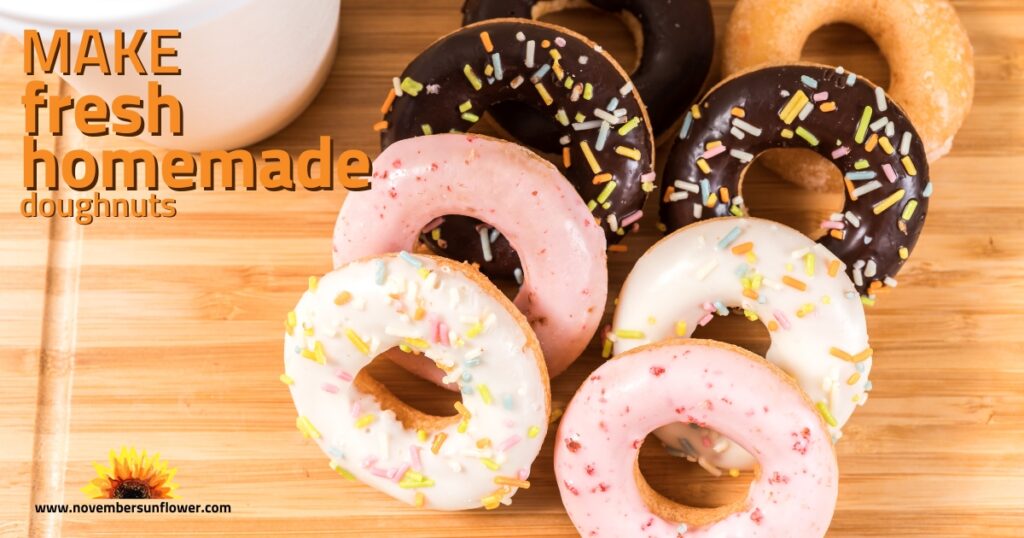 Bake Fresh Homemade Doughnuts Using Simple Recipes | November Sunflower