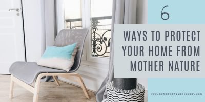 Don't Let Mother Nature Harm Your Home | November Sunflower