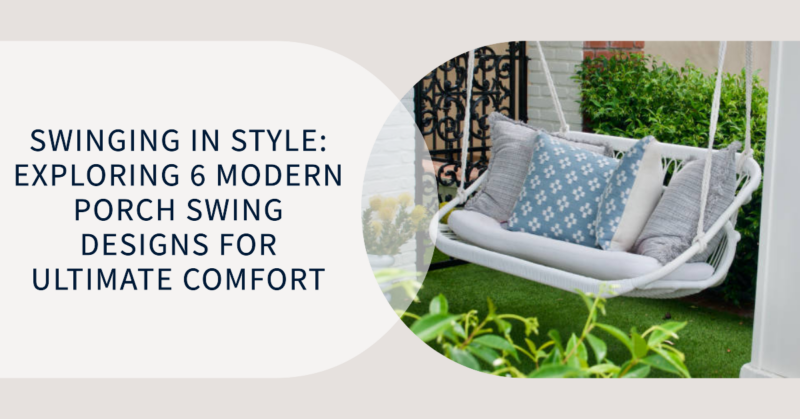 Modern Porch Swing Designs for Your Ultimate Comfort | November Sunflower